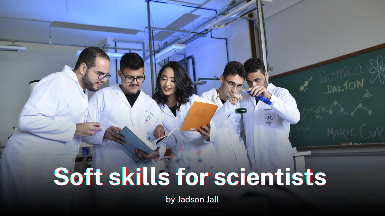 Soft Skills for Scientists and How to Develop Them – Jadson Jall, PhD