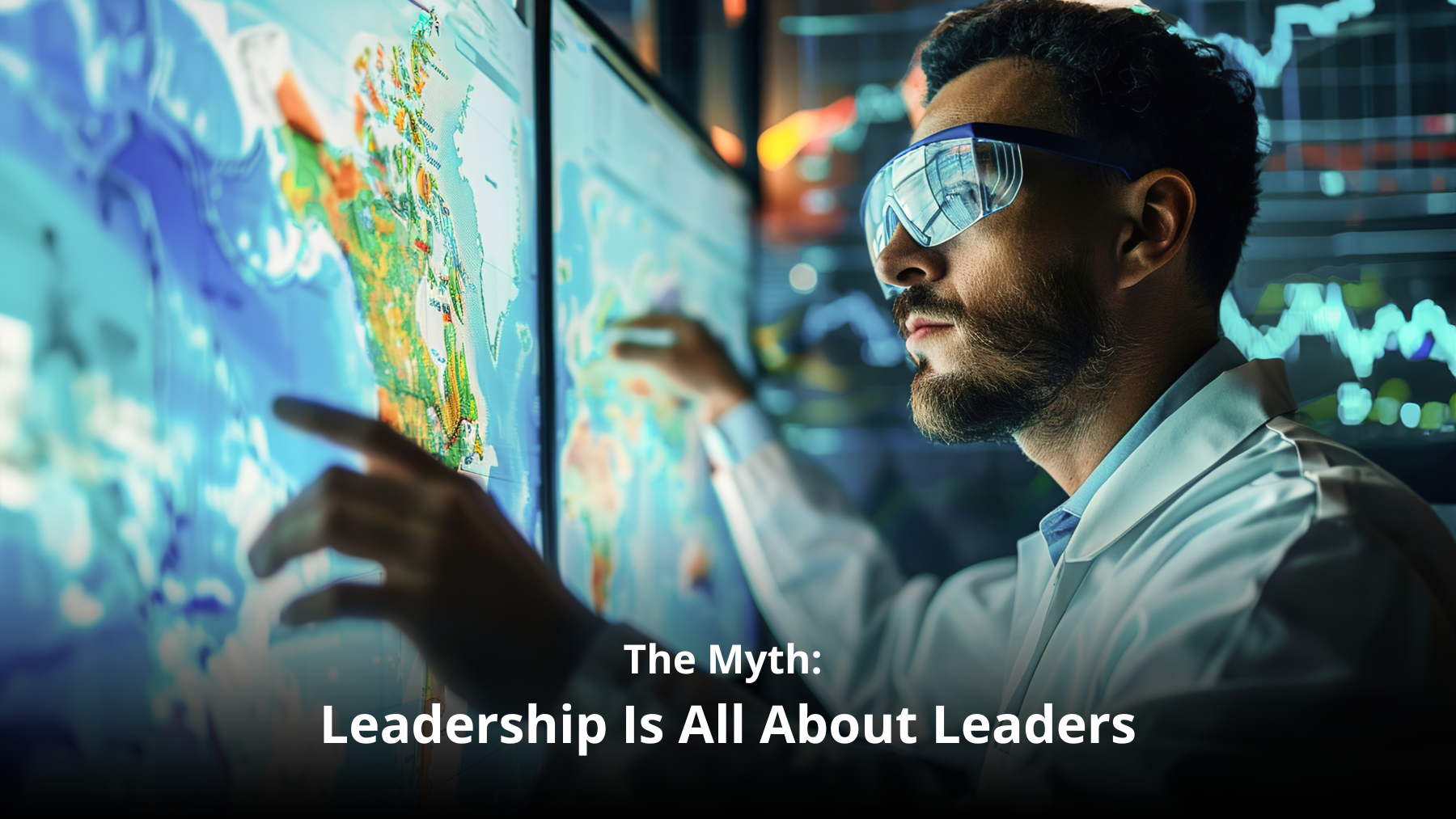 The Myth: Leadership Is All About Leaders – Jadson Jall, PhD